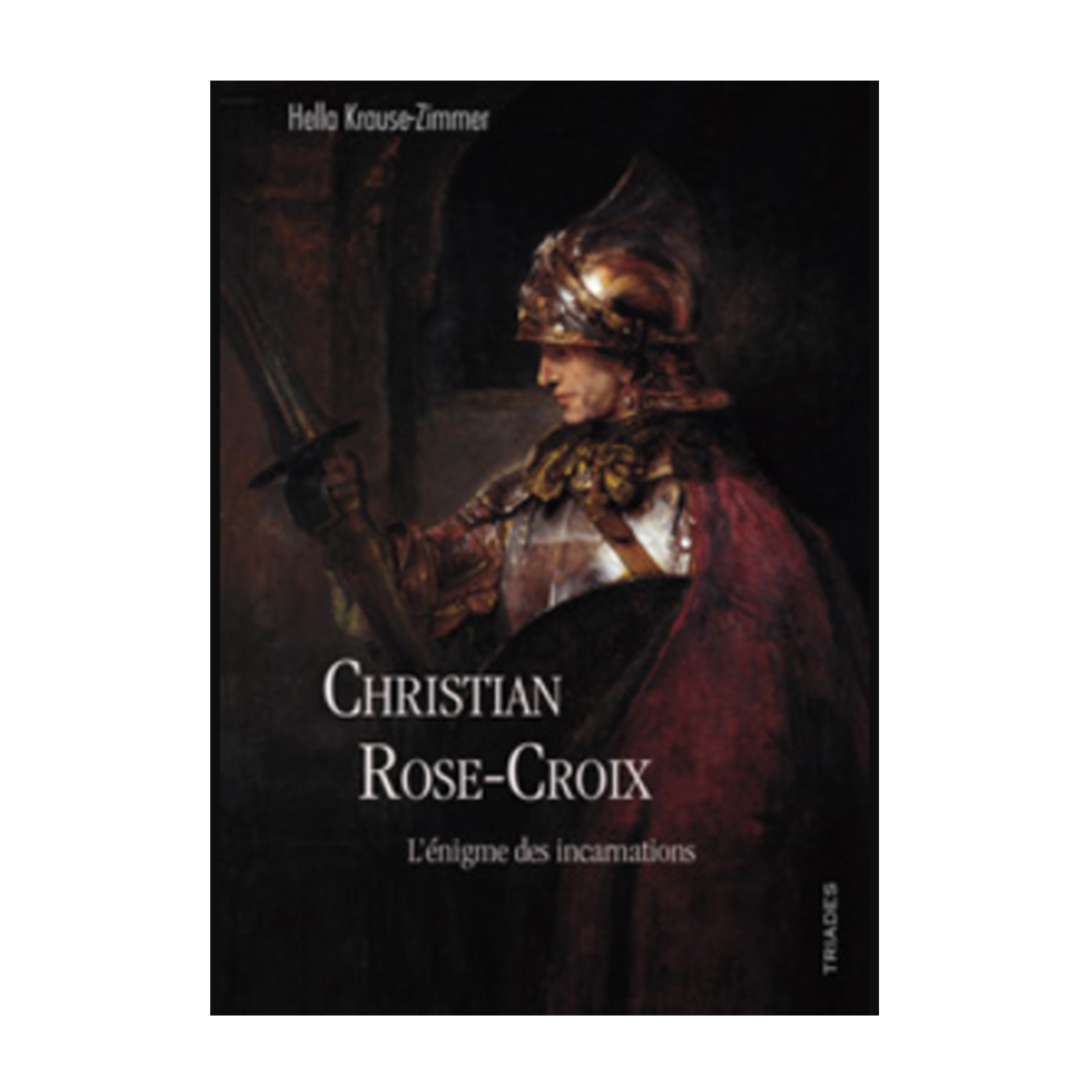 Christian Rose-Croix L’énigme des incarnations