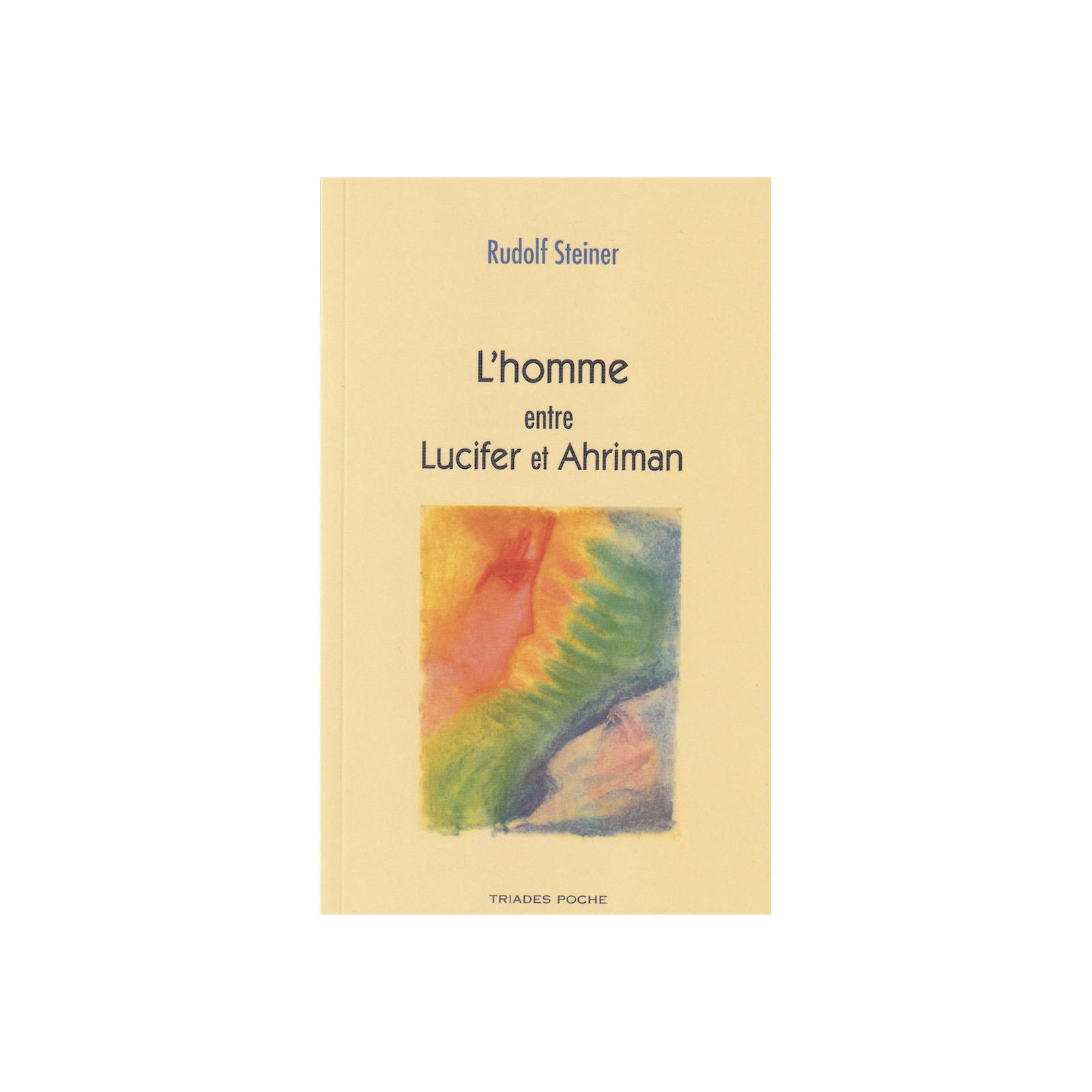 L'homme entre Lucifer et Ahriman Rudolf Steiner